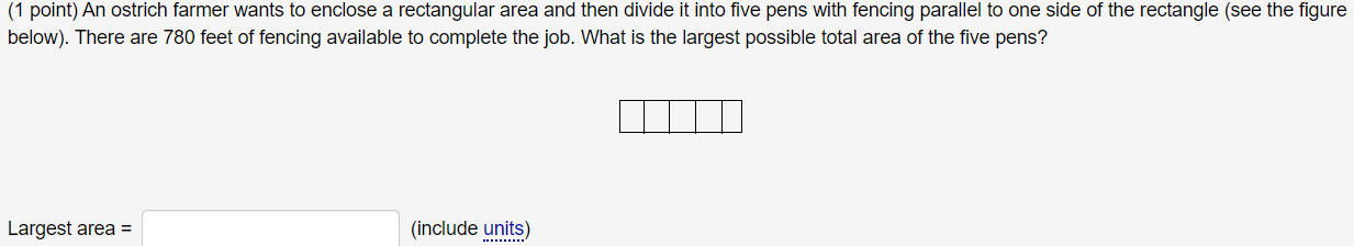 Solved (1 ﻿point) ﻿An ostrich farmer wants to enclose a | Chegg.com
