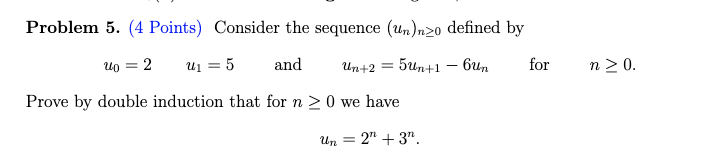 Solved Problem 5. (4 Points) Consider the sequence (un)n≥0 | Chegg.com