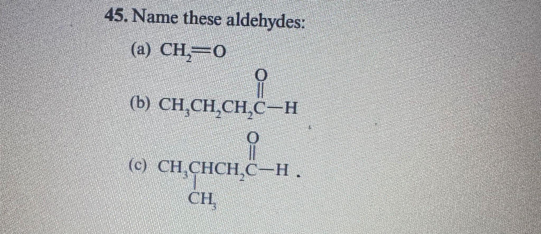 Solved 5. Name these aldehydes: (a) CH2=O (b) (c) | Chegg.com