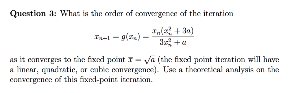 Solved Question 3: What is the order of convergence of the | Chegg.com