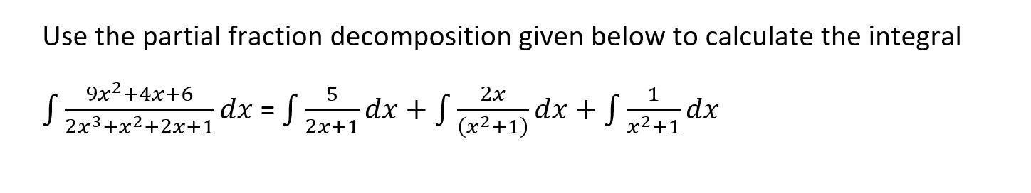 Solved Use the partial fraction decomposition given below to | Chegg.com