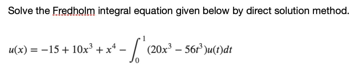 Solved Solve the Fredholm integral equation given below by | Chegg.com