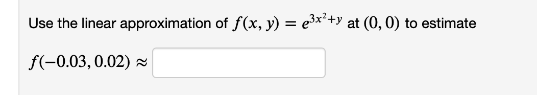Solved Use the linear approximation of f(x, y) = (3x2+y at | Chegg.com