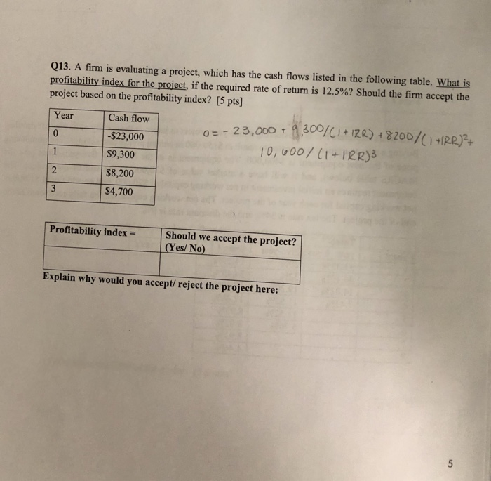 Solved Q13. A firm is evaluating a project, which has the | Chegg.com