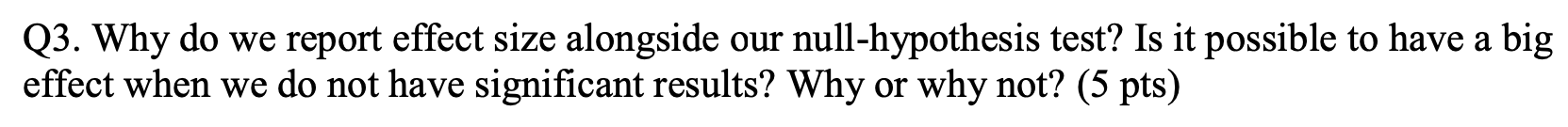 Solved Q3 Why Do We Report Effect Size Alongside Our Chegg