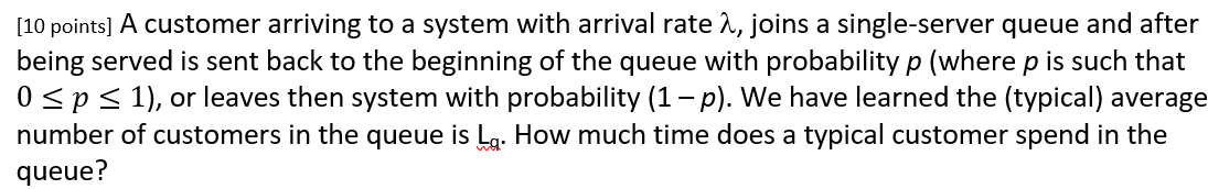 Solved [10 points] A customer arriving to a system with | Chegg.com