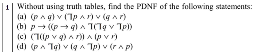 Solved 1 Without using truth tables, find the PDNF of the | Chegg.com