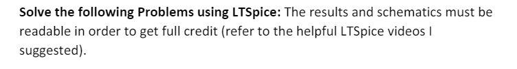 Solved Solve the following Problems using LTSpice: The | Chegg.com