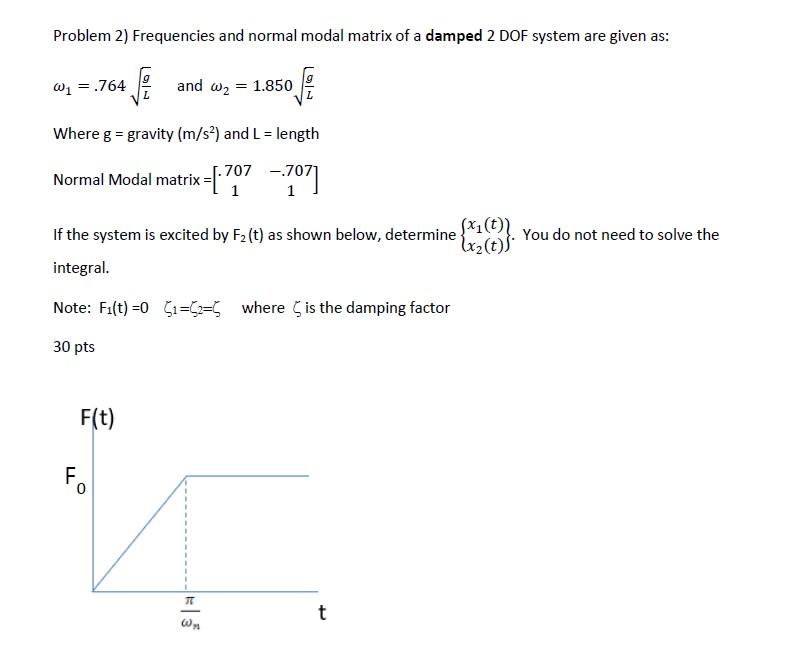 Solved Problem 2) Frequencies and normal modal matrix of a | Chegg.com