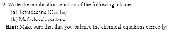 Solved 9. Write the combustion reaction of the following | Chegg.com