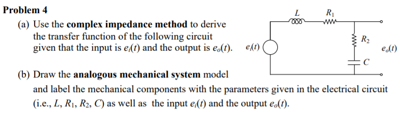 Solved L R Problem 4 (a) Use the complex impedance method to | Chegg.com