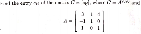 Solved Find the entry C12 of the matrix C = (Cij], where C = | Chegg.com