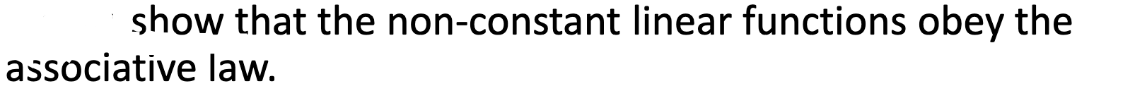 Solved show that the non-constant linear functions obey the | Chegg.com