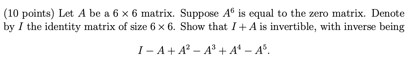 Solved (10 points) Let A be a 6×6 matrix. Suppose A6 is | Chegg.com