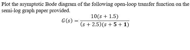 Solved Plot the asymptotic Bode diagram of the following | Chegg.com