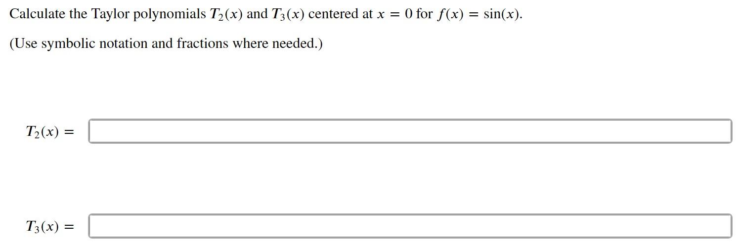 Solved Calculate the Taylor polynomials 𝑇2 and 𝑇3 centered | Chegg.com