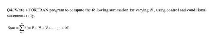 Solved 04//Write a FORTRAN program to compute the following | Chegg.com