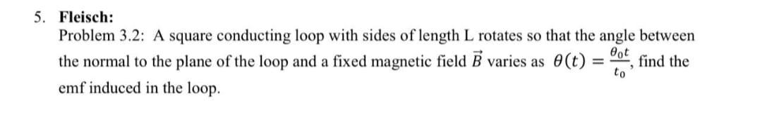Solved Fleisch: Problem 3.2: A square conducting loop with | Chegg.com