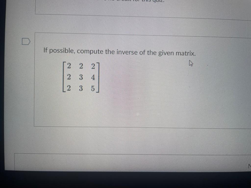 Solved If possible, compute the inverse of the given matrix. | Chegg.com