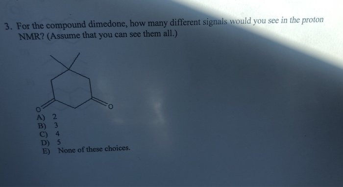 Solved 3. For the compound dimedone, how many different | Chegg.com
