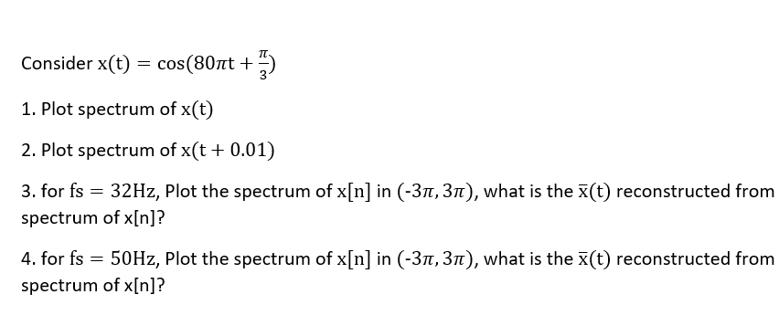 Consider x(t) = cos(80nt +) 1. Plot spectrum of x(t) | Chegg.com