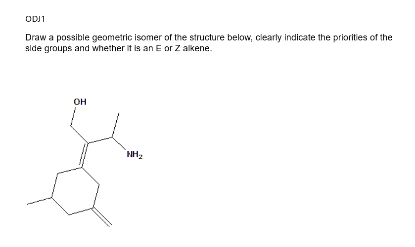 Solved ODJ1 ﻿Draw a possible geometric isomer of the | Chegg.com