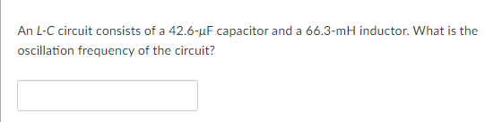 Solved An L-C circuit consists of a 42.6-μF ﻿capacitor and a | Chegg.com