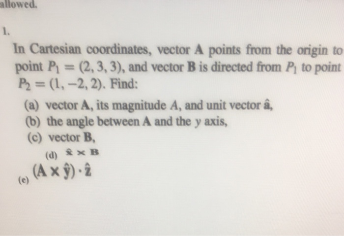Solved In Cartesian Coordinates Vector A Points From The Chegg