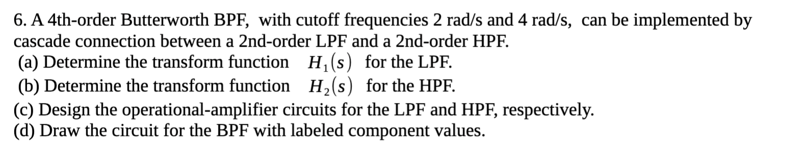 Solved 6. A 4th-order Butterworth BPF, with cutoff | Chegg.com