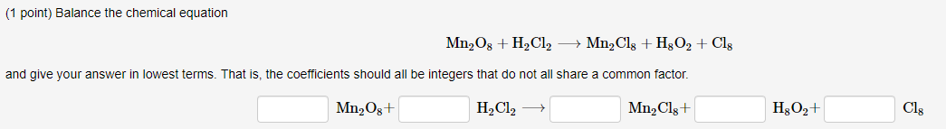 Solved (1 point) Balance the chemical equation Mn2O3 + H2Cl2 | Chegg.com