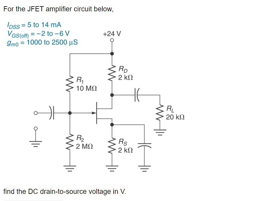 Solved For the JFET amplifier circuit below, loss = 5 to 14 | Chegg.com