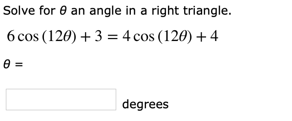 Solved Solve for o an angle in a right triangle. 6 cos (120) | Chegg.com