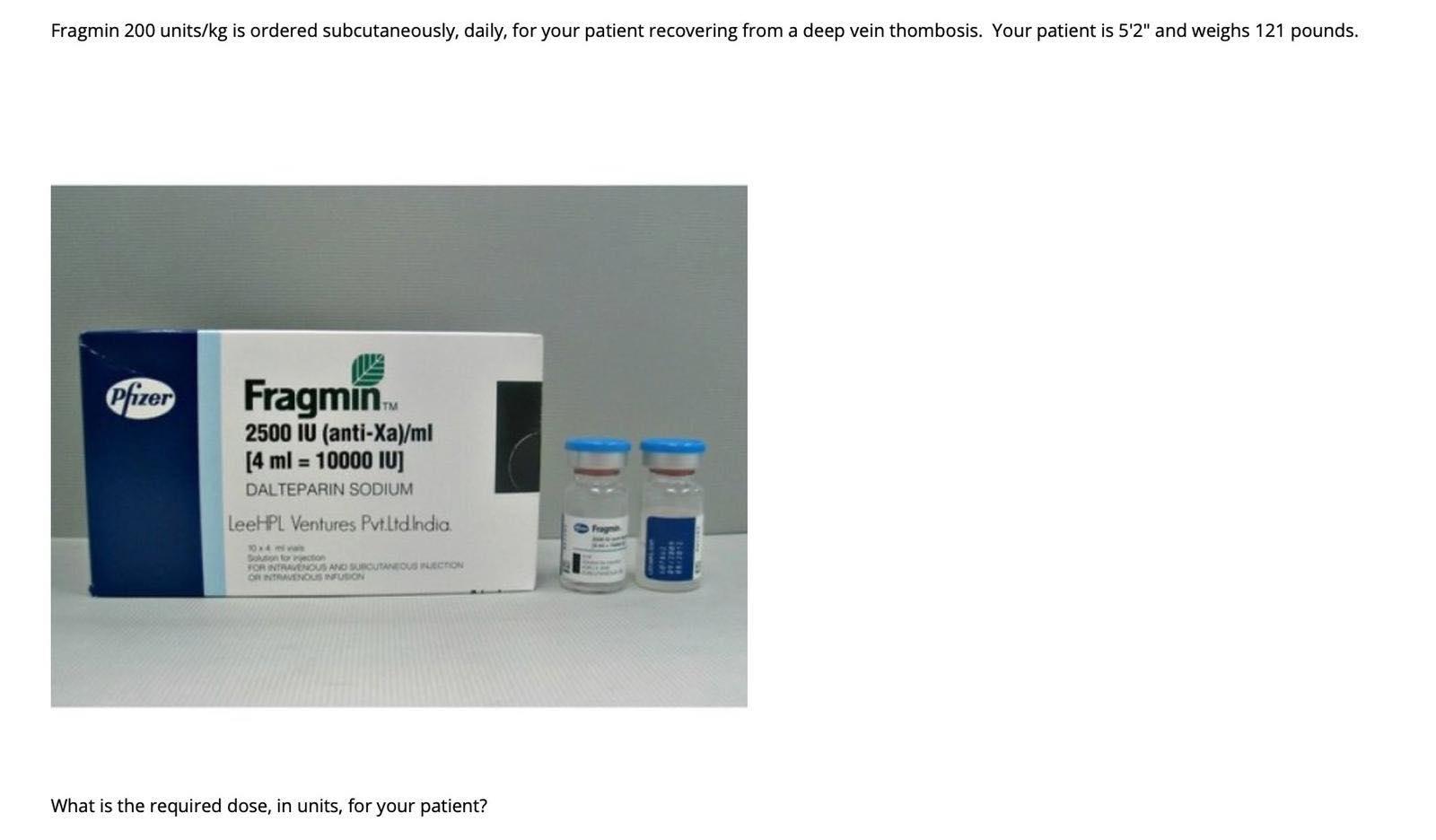 Solved Fragmin 200 units/kg is ordered subcutaneously, | Chegg.com