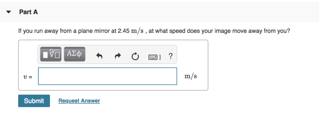 Solved PartA If you run away from a plane mirror at 2.45 | Chegg.com Solved PartA If you run away from a plane mirror at 2.45 | Chegg.com