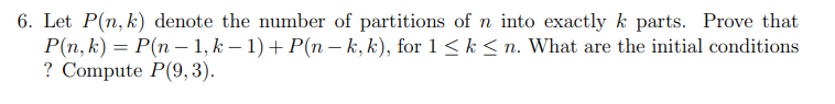 Solved 6. Let P(n,k) denote the number of partitions of n | Chegg.com