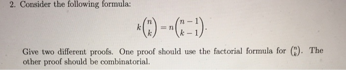 Solved Consider the following formula: k(n k) = n(n - 1 k | Chegg.com