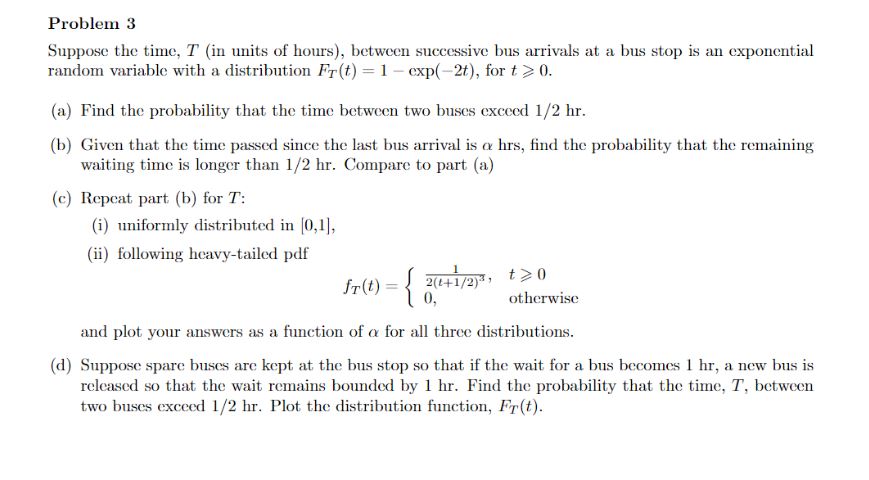 Solved Suppose the time, T (in units of hours), between | Chegg.com