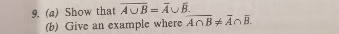 Solved 9. (a) Show that AUB=AUB. (b) Give an example where | Chegg.com