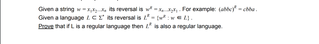 Solved Given a string w=X,x2 x" its reversal is w,R=Xy x2X, | Chegg.com