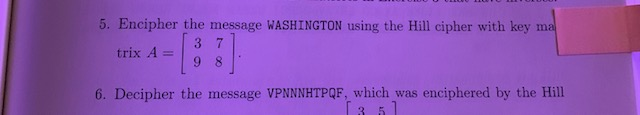 Solved 5. Encipher the message WASHINGTON using the Hill | Chegg.com