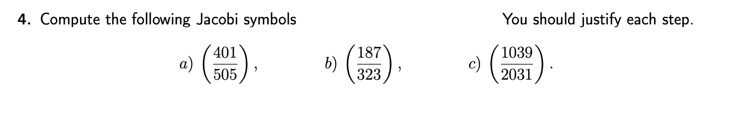 Solved 4. Compute the following Jacobi symbols You should | Chegg.com