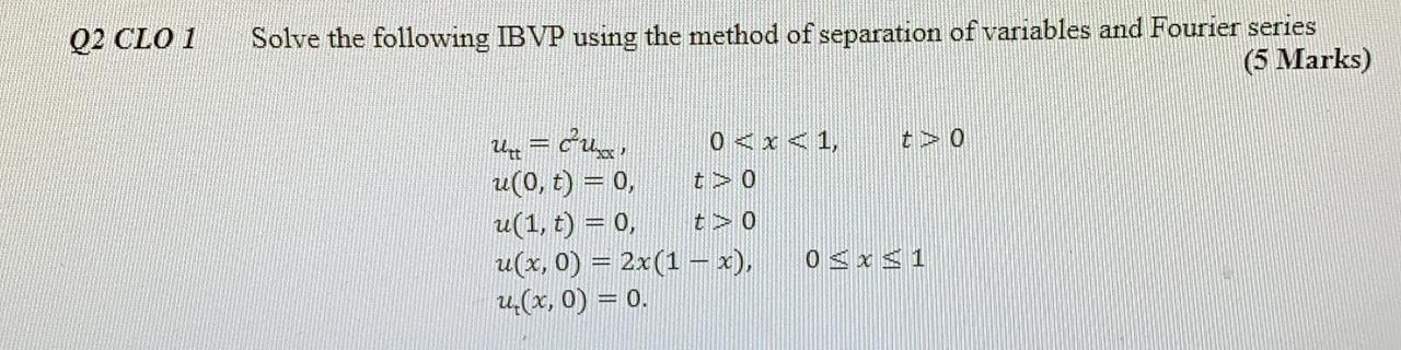 Solved Q2 CLO 1 Solve the following IBVP using the method of | Chegg.com