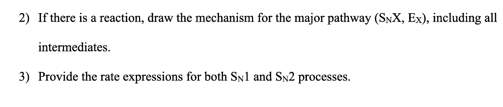 Solved 2) If there is a reaction, draw the mechanism for the | Chegg.com
