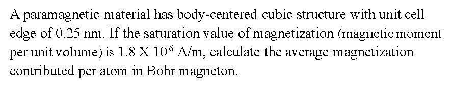 Solved A paramagnetic material has body-centered cubic | Chegg.com