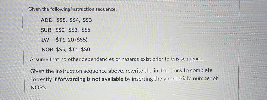 Solved Given the following instruction sequence: ADD $55, | Chegg.com