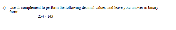 Solved 5) Use 2s complement to perform the following decimal | Chegg.com