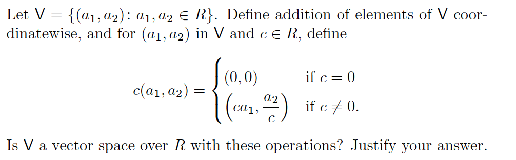 Solved = Let V = {(a1, a2): 01,02 R}. Define addition of | Chegg.com