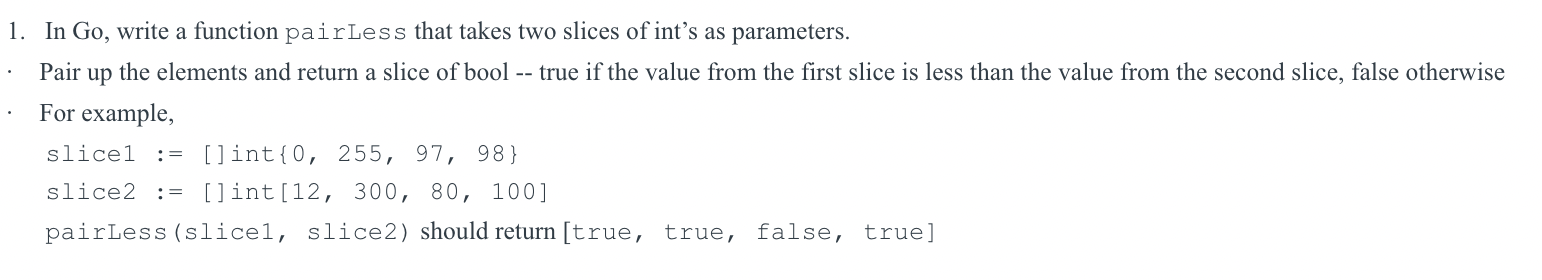 Solved 1. In Go, write a function pairLess that takes two | Chegg.com