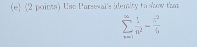 Solved (e) (2 points) Use Parseval's identity to show that 1 | Chegg.com