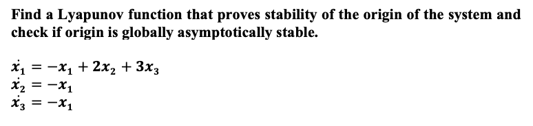 Solved Find a Lyapunov function that proves stability of the | Chegg.com